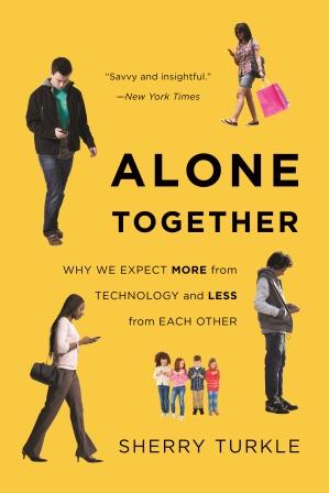Alone Together: Why We Expect More from Technology and Less from ...